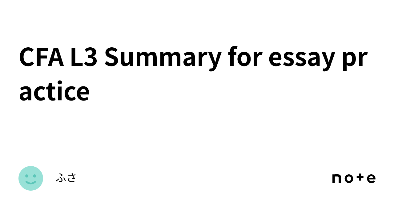 CFA L3 Summary for essay practice｜ふさ