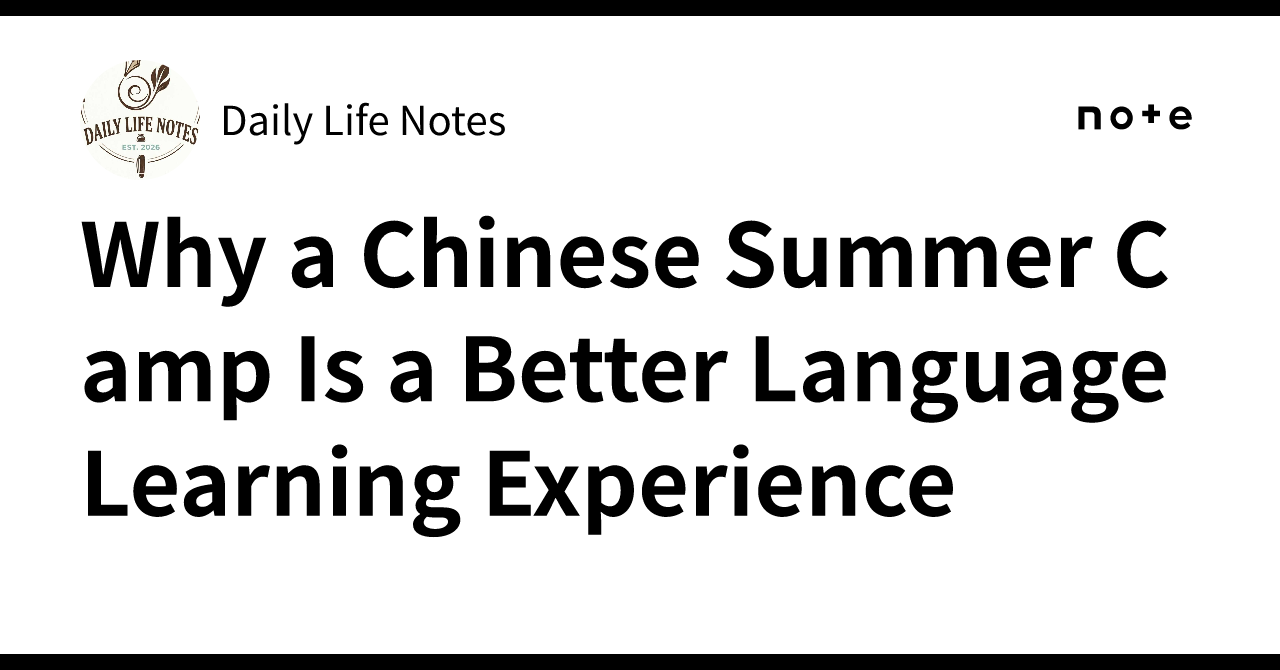 Why a Chinese Summer Camp Is a Better Language Learning Experience ...