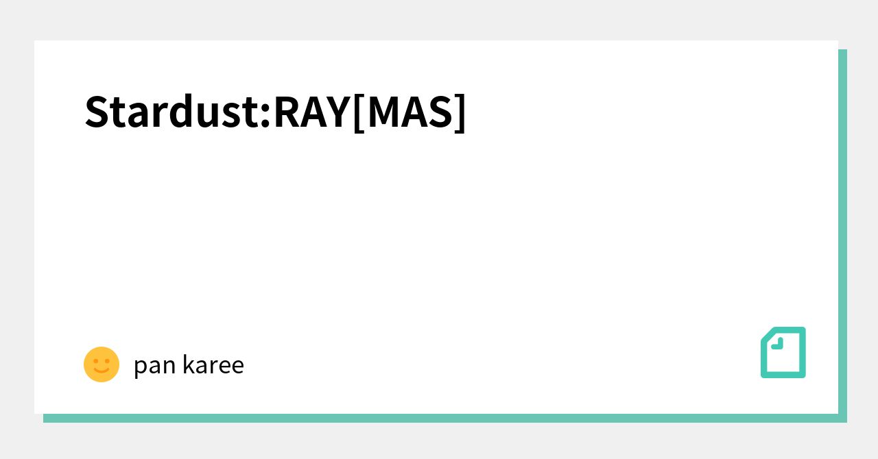 Stardust:RAY[MAS]｜pan karee｜note