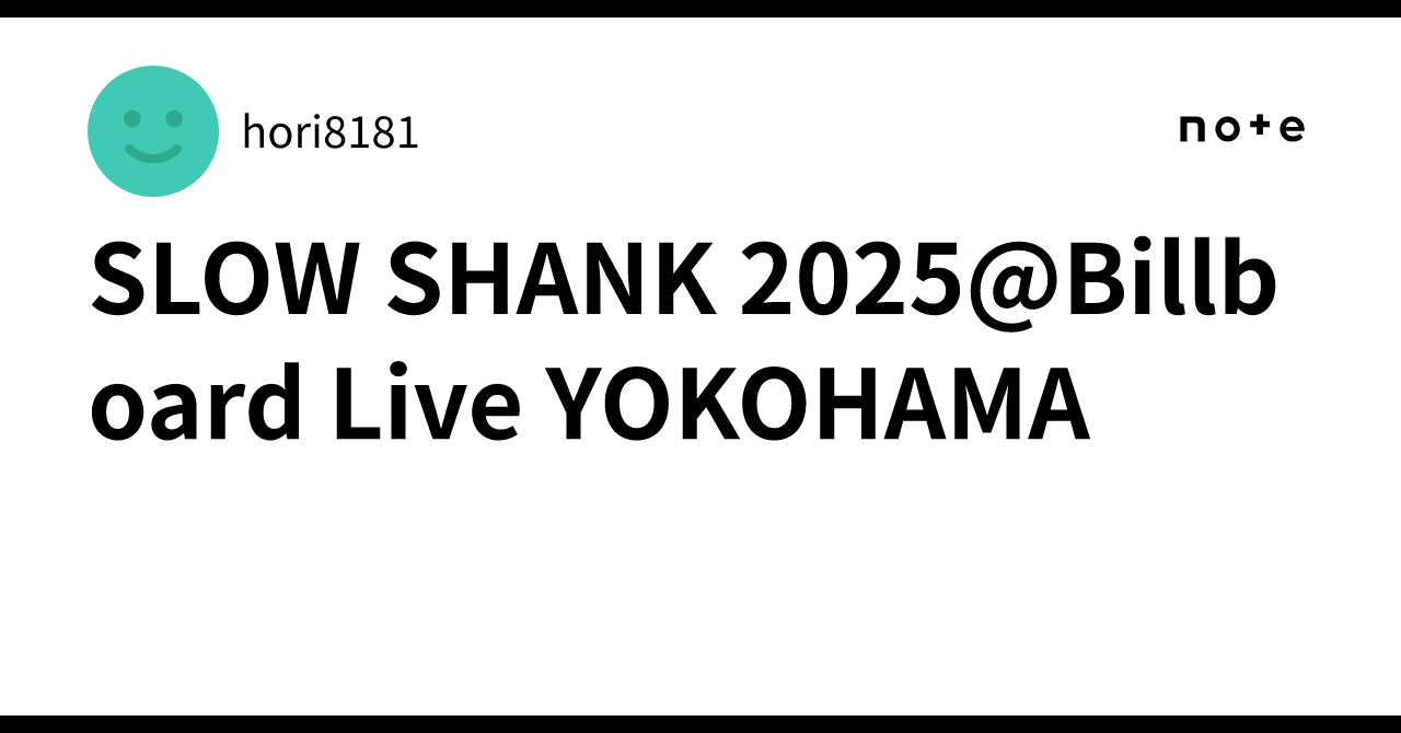 SLOW SHANK 2025@Billboard Live YOKOHAMA｜hori8181
