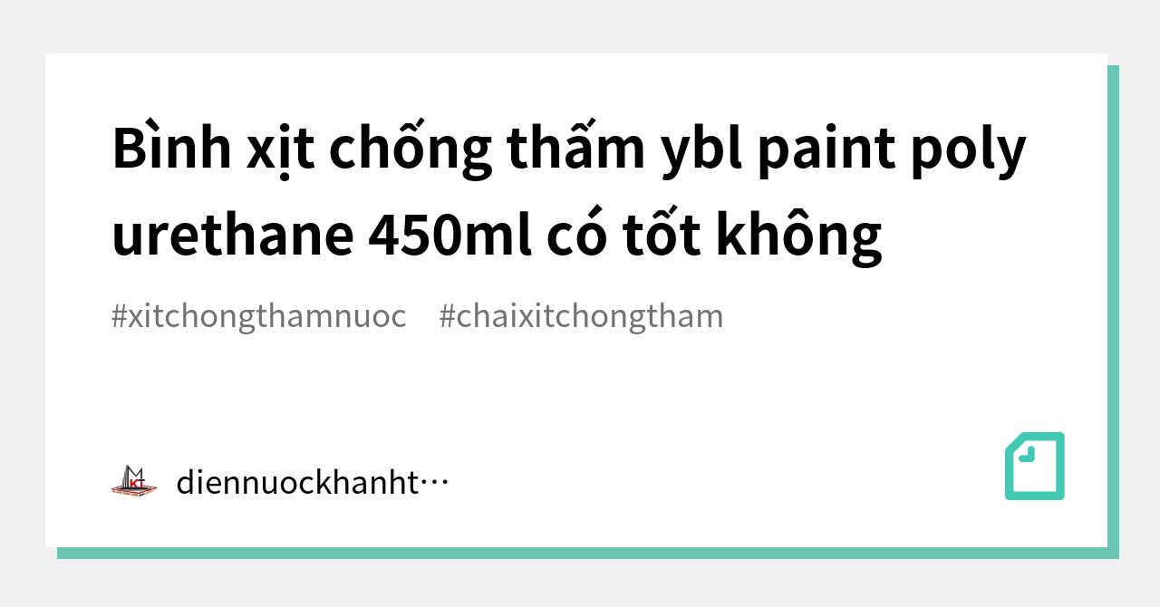 Bình xịt chống thấm ybl paint polyurethane 450ml có tốt không ...