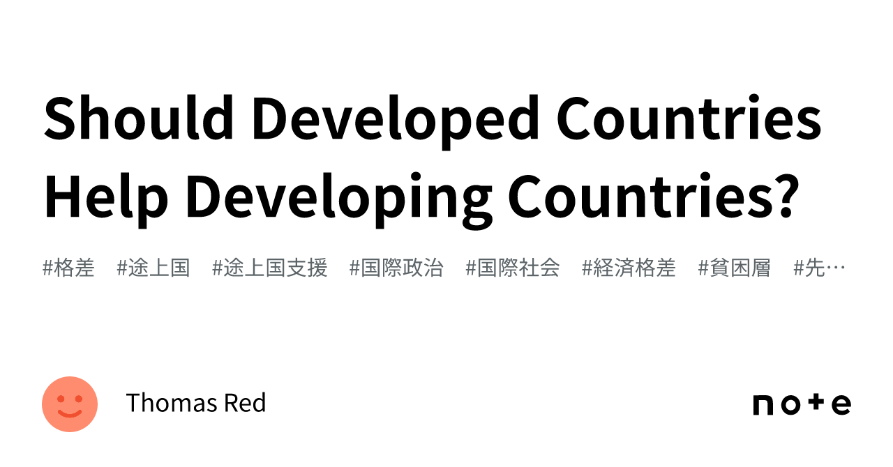 Should Developed Countries Help Developing Countries?｜Thomas Red