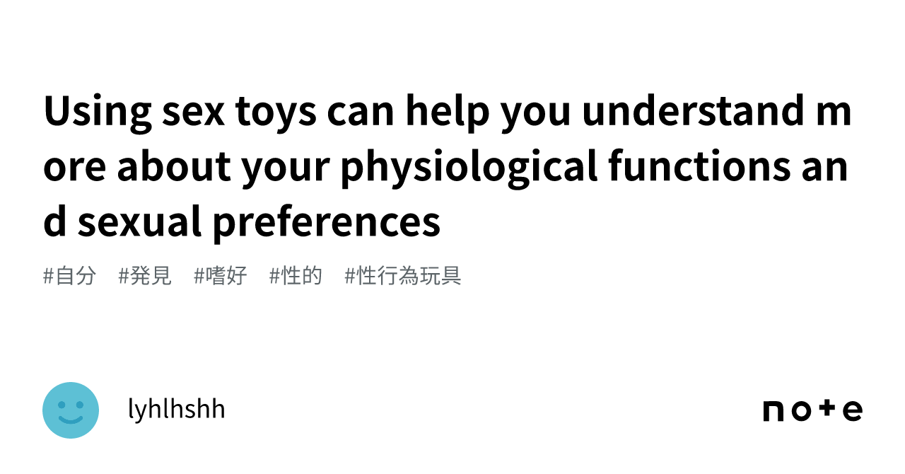 Using sex toys can help you understand more about your physiological ...