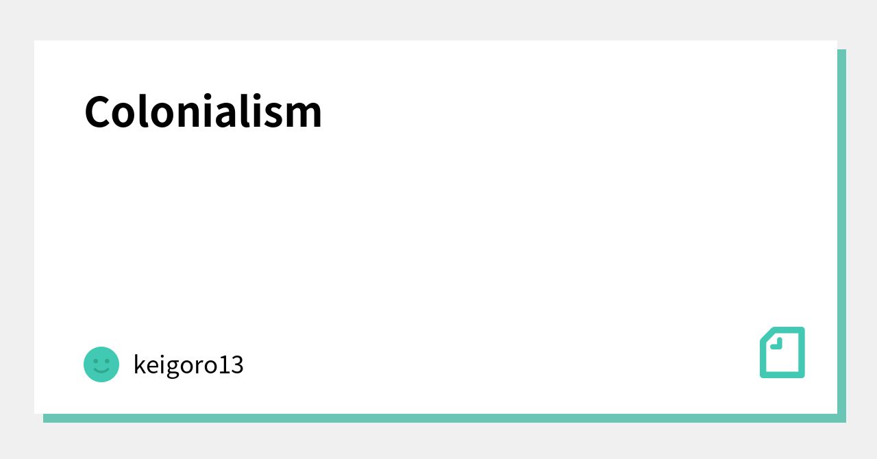 Colonialism｜keigoro13