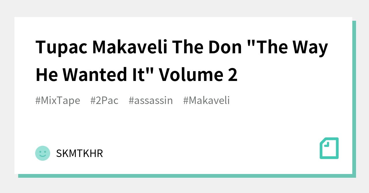 Tupac Makaveli The Don "The Way He Wanted It" Volume 2｜SKMTKHR