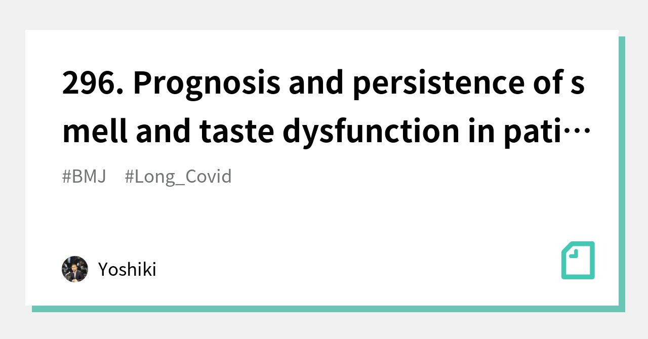 296. Prognosis and persistence of smell and taste dysfunction in ...
