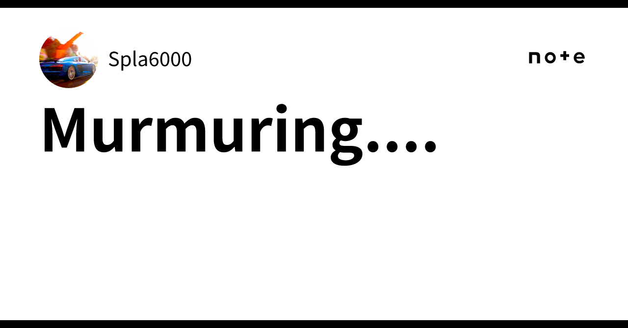 Murmuring....💭｜Spla6000