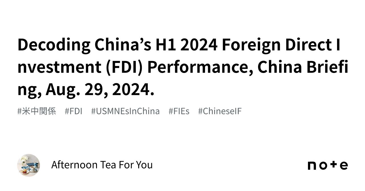 Decoding China’s H1 2024 Foreign Direct Investment (FDI) Performance ...
