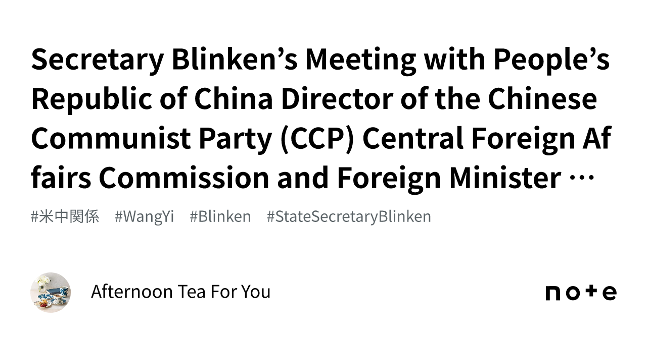 Secretary Blinken’s Meeting with People’s Republic of China Director of ...
