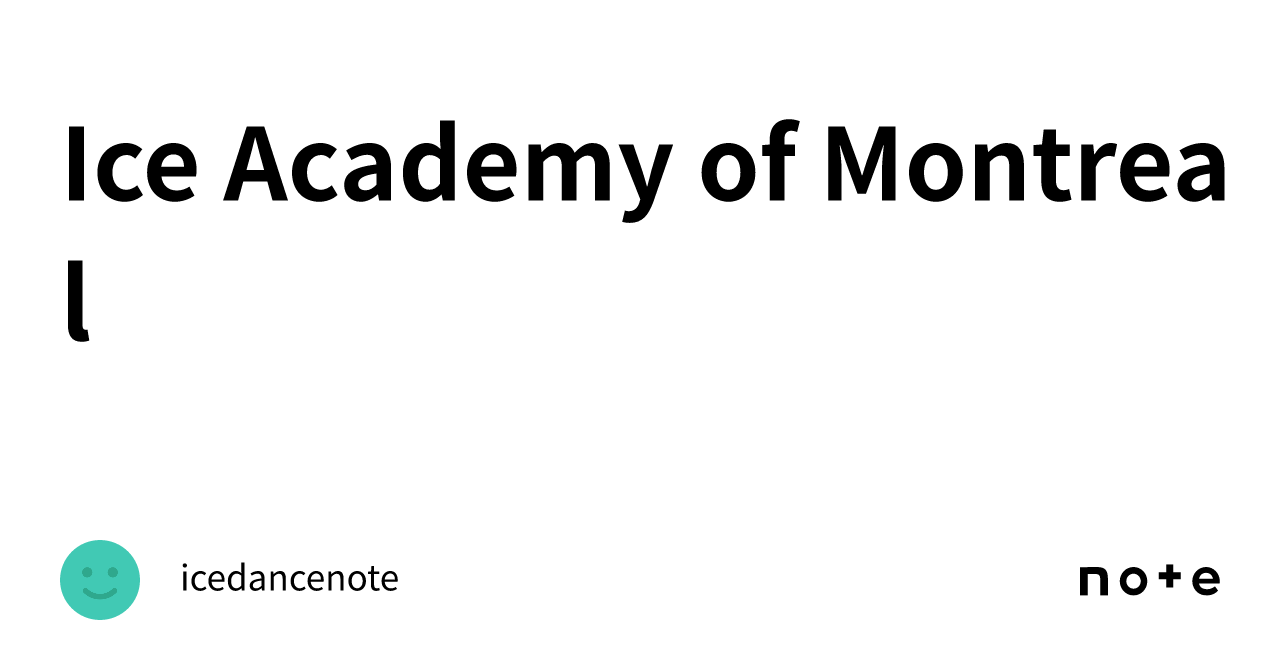 Ice Academy of Montreal｜icedancenote
