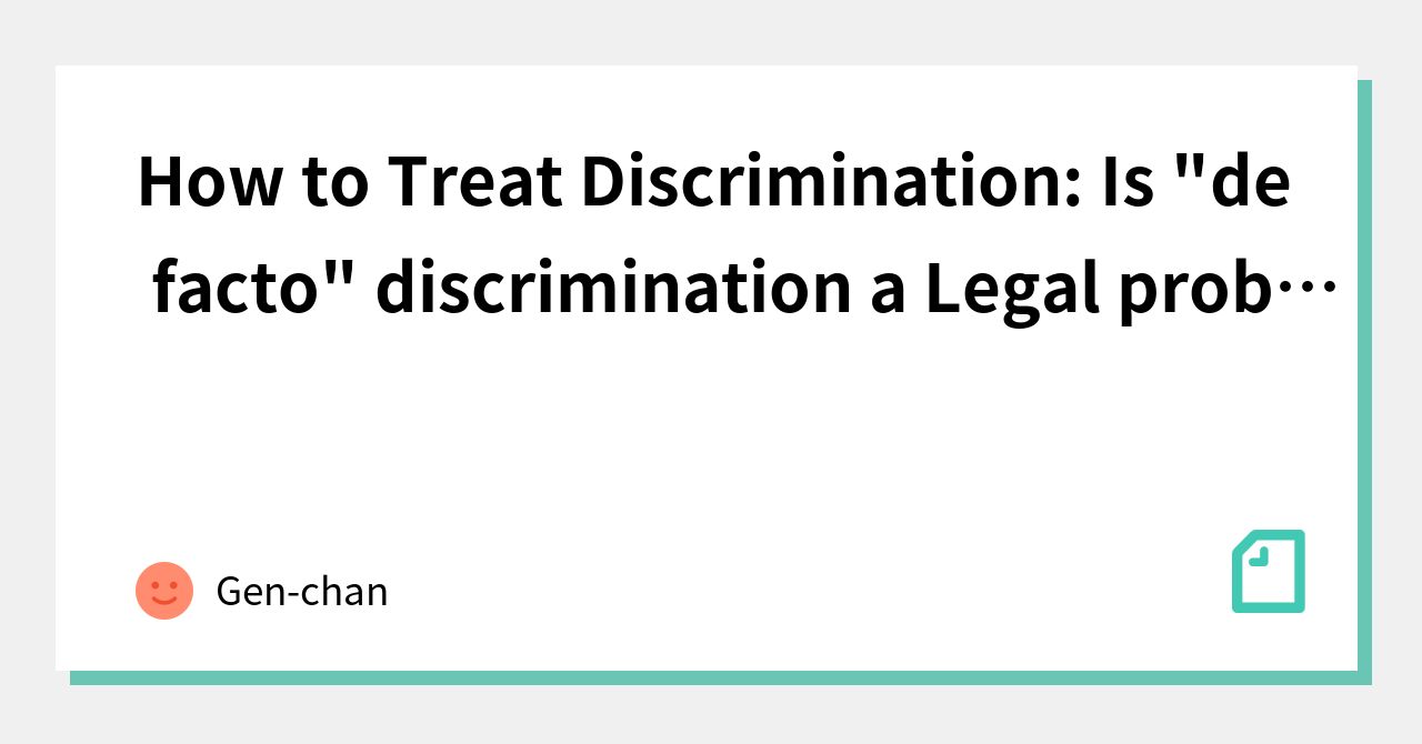 How to Treat Discrimination: Is "de facto" discrimination a Legal ...