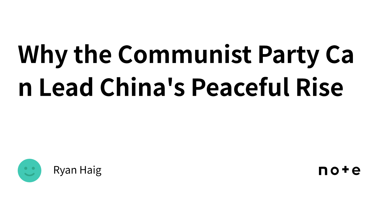 Why the Communist Party Can Lead China's Peaceful Rise｜Ryan Haig