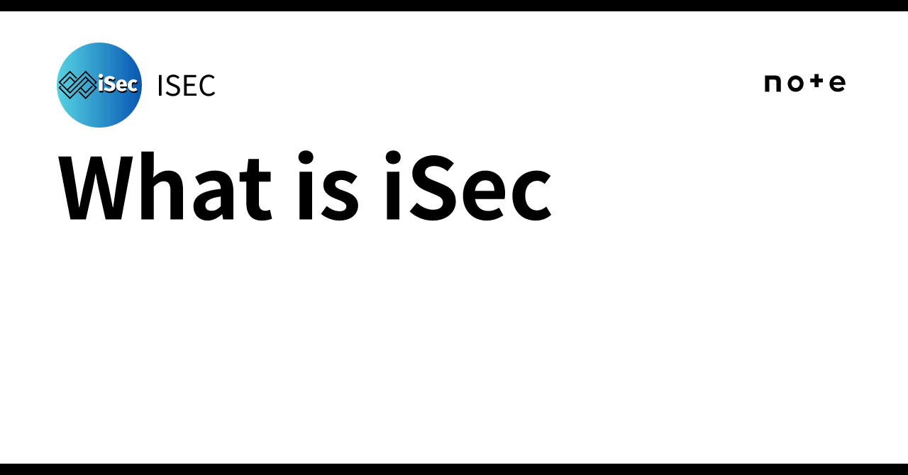 What is iSec ｜ISEC