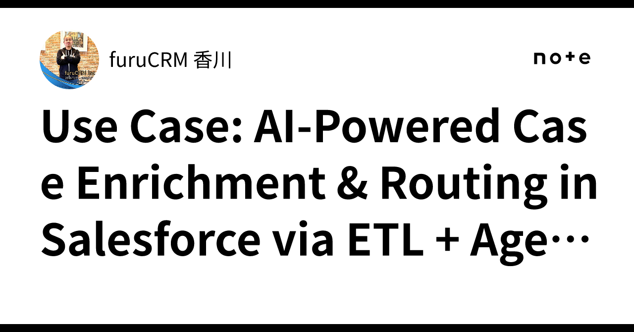 🤖 Use Case: AI-Powered Case Enrichment & Routing in Salesforce via ETL ...