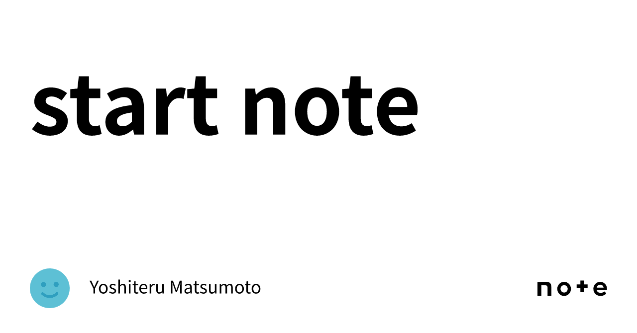start note｜Yoshiteru Matsumoto