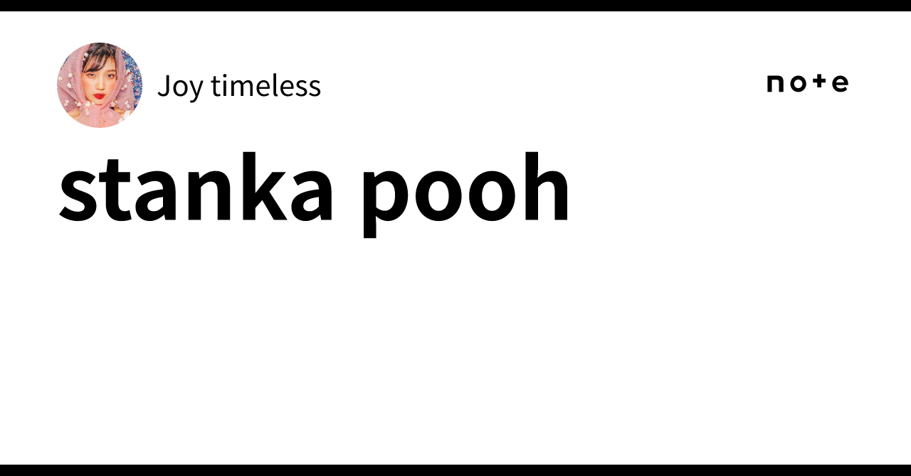 stanka pooh｜Joy timeless