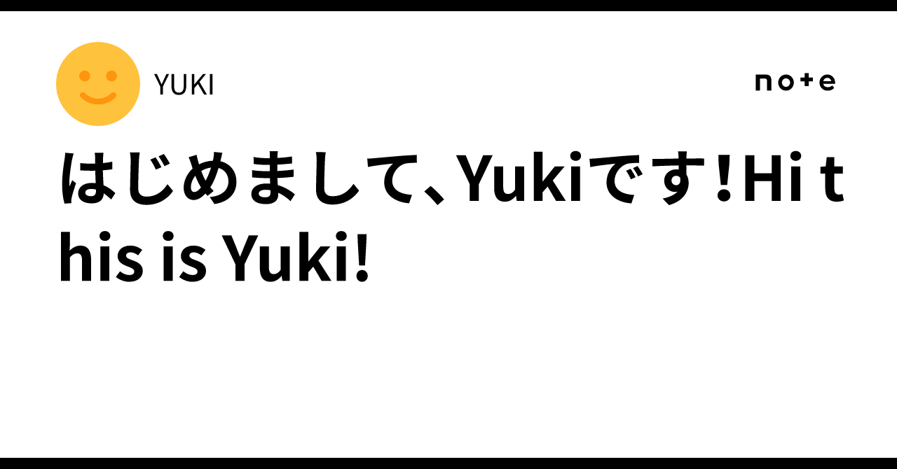 はじめまして、Yukiです！Hi this is Yuki!｜YUKI