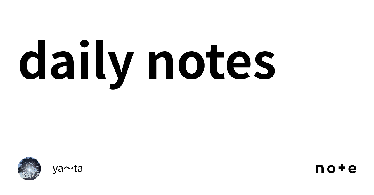 daily notes｜ya〜ta