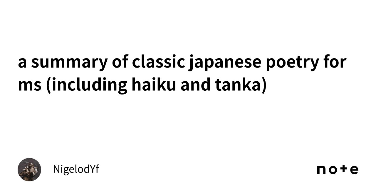 a summary of classic japanese poetry forms (including haiku and tanka ...