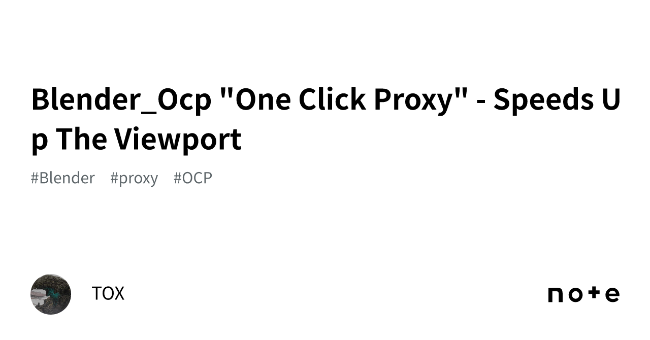 Blender_Ocp "One Click Proxy" - Speeds Up The Viewport｜TOX
