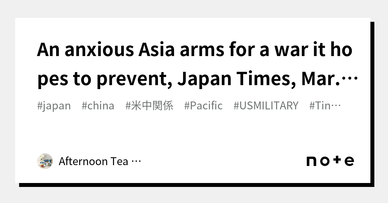 An anxious Asia arms for a war it hopes to prevent, Japan Times, Mar ...