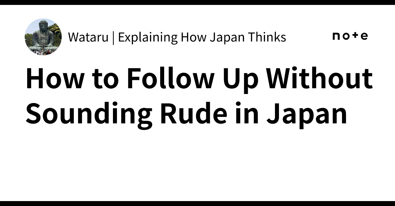 How to Follow Up Without Sounding Rude in Japan｜Wataru | Explaining How ...
