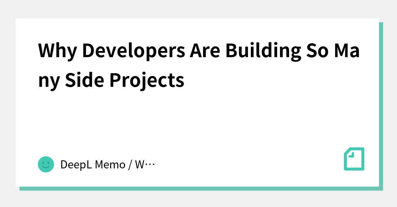 Why Developers Are Building So Many Side Projects｜DeepL Memo