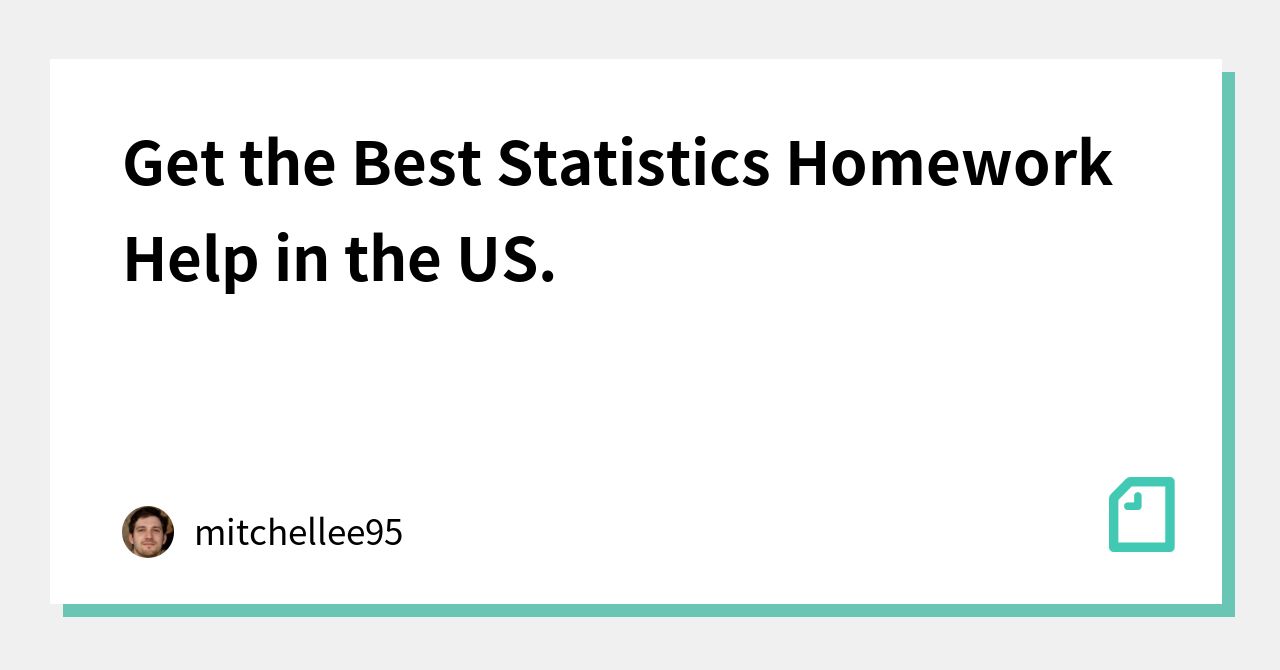 Get the Best Statistics Homework Help in the US.｜mitchellee95