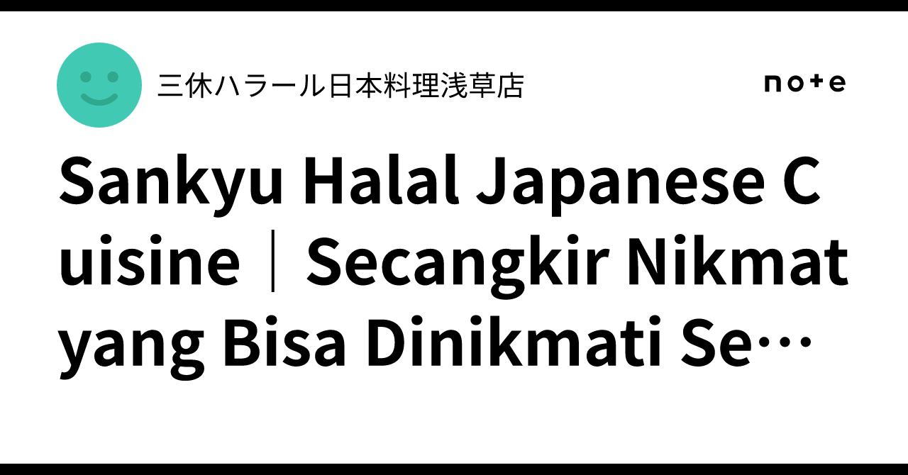 Sankyu Halal Japanese Cuisine｜Secangkir Nikmat yang Bisa Dinikmati ...