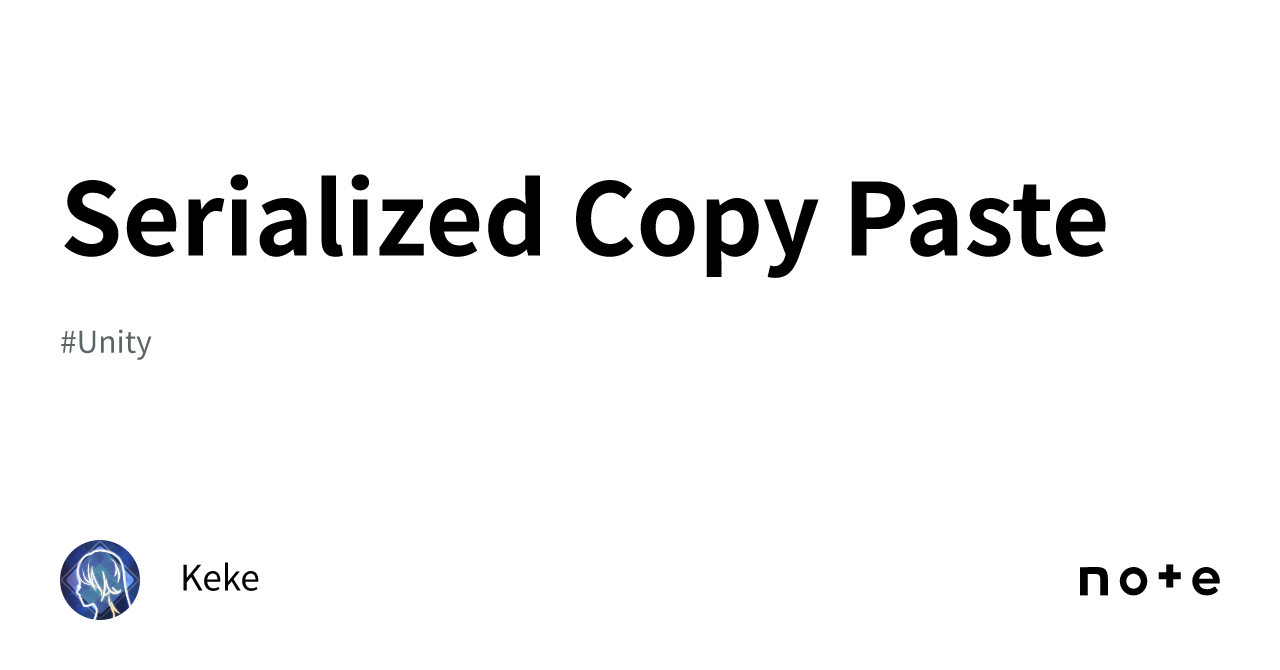 Serialized Copy Paste｜Keke