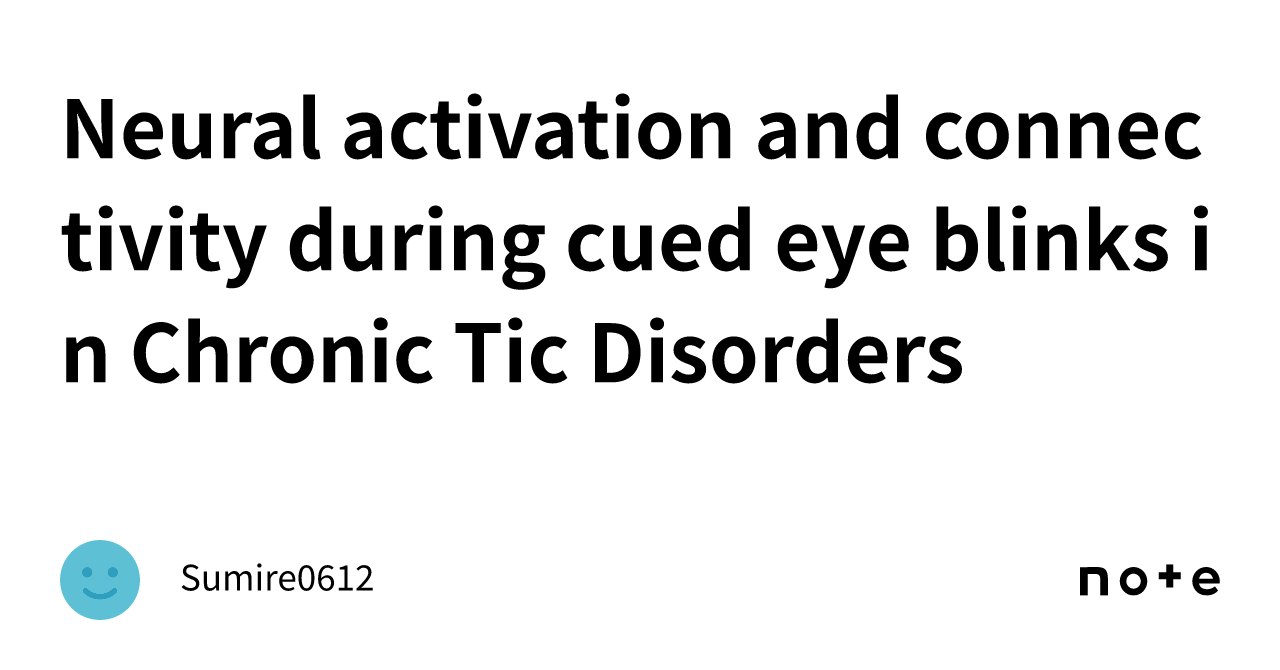 Neural activation and connectivity during cued eye blinks in Chronic ...