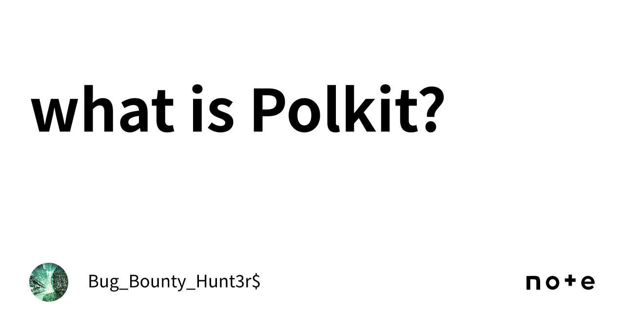 what is Polkit?｜Bug_Bounty_Hunt3r$