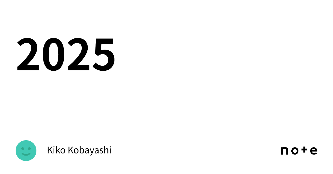 2025｜Kiko Kobayashi