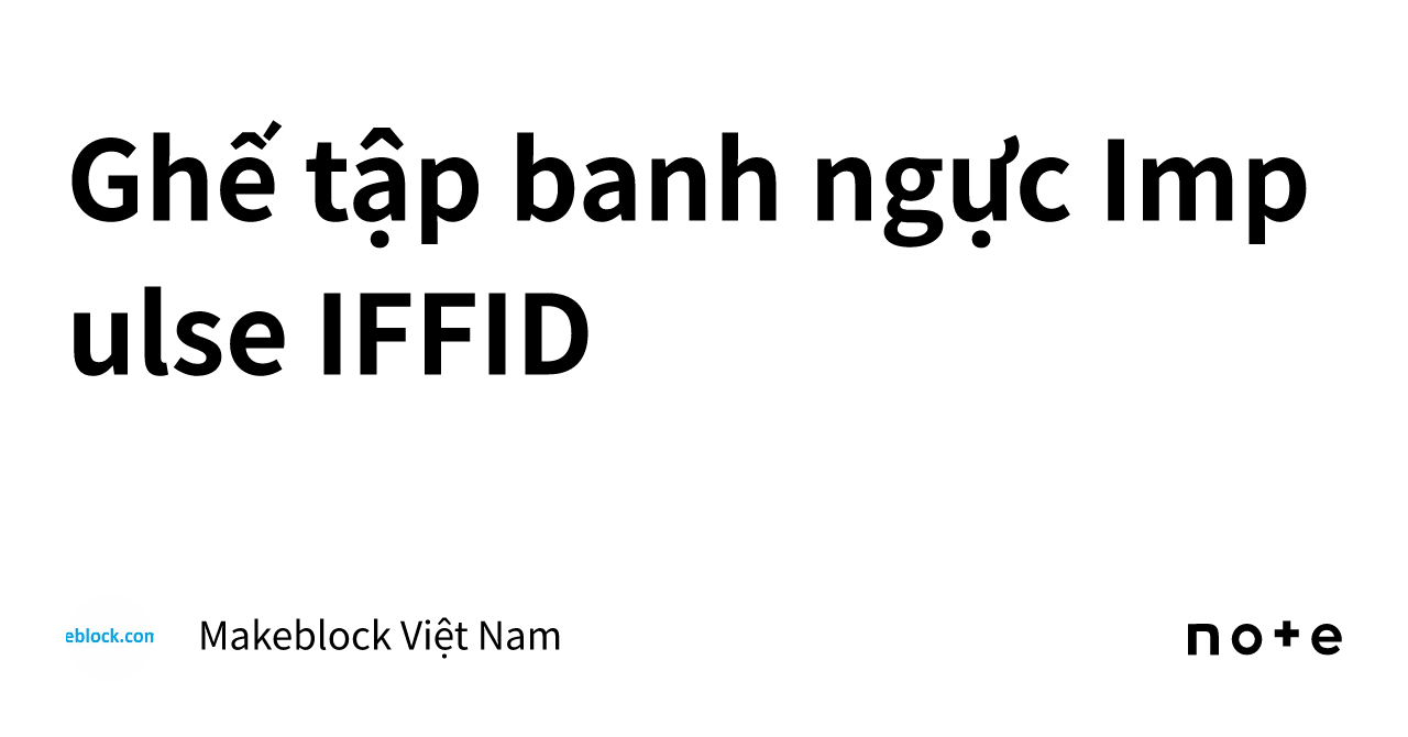 Ghế tập banh ngực Impulse IFFID｜Makeblock Việt Nam