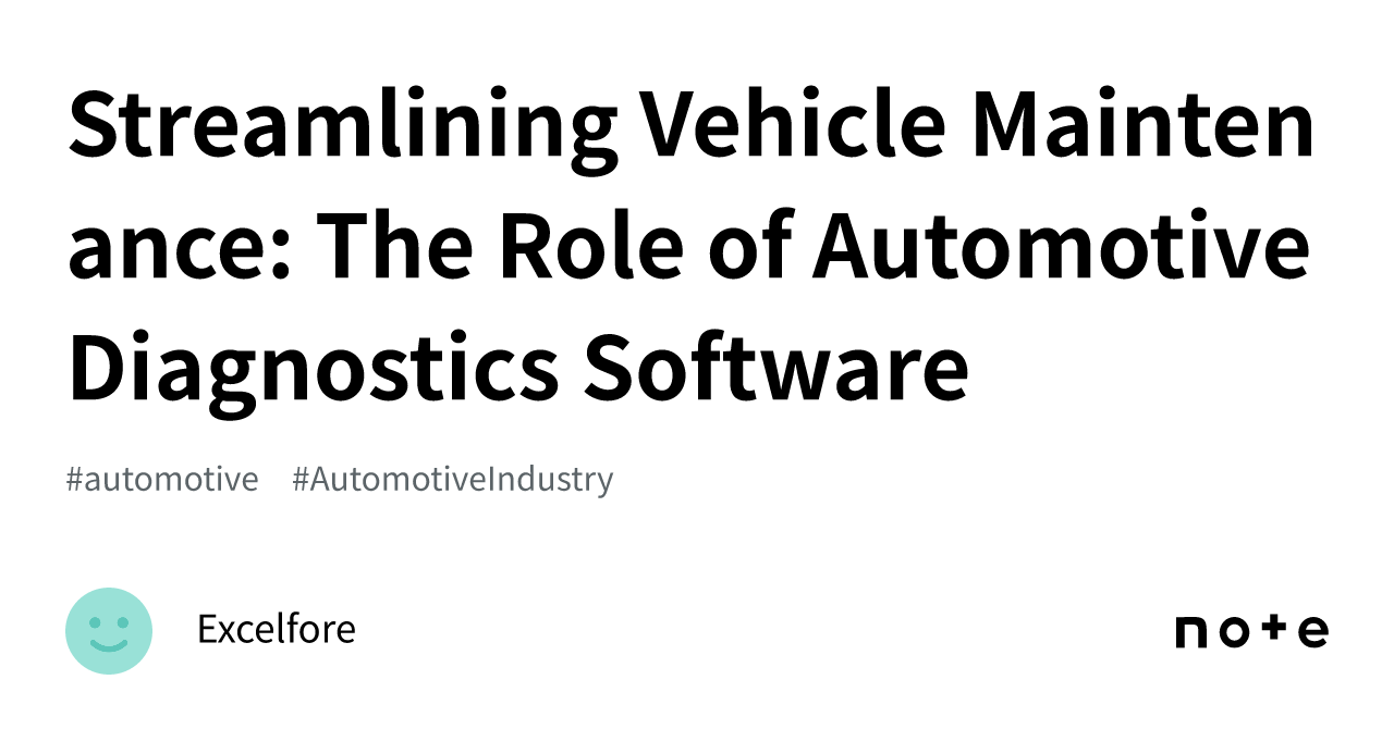 Streamlining Vehicle Maintenance: The Role of Automotive Diagnostics Software｜Excelfore