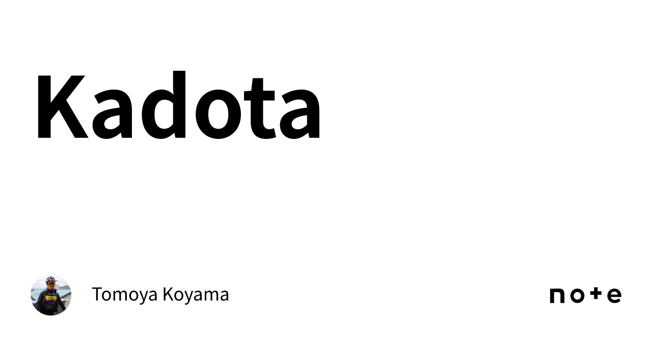 Kadota｜Tomoya Koyama
