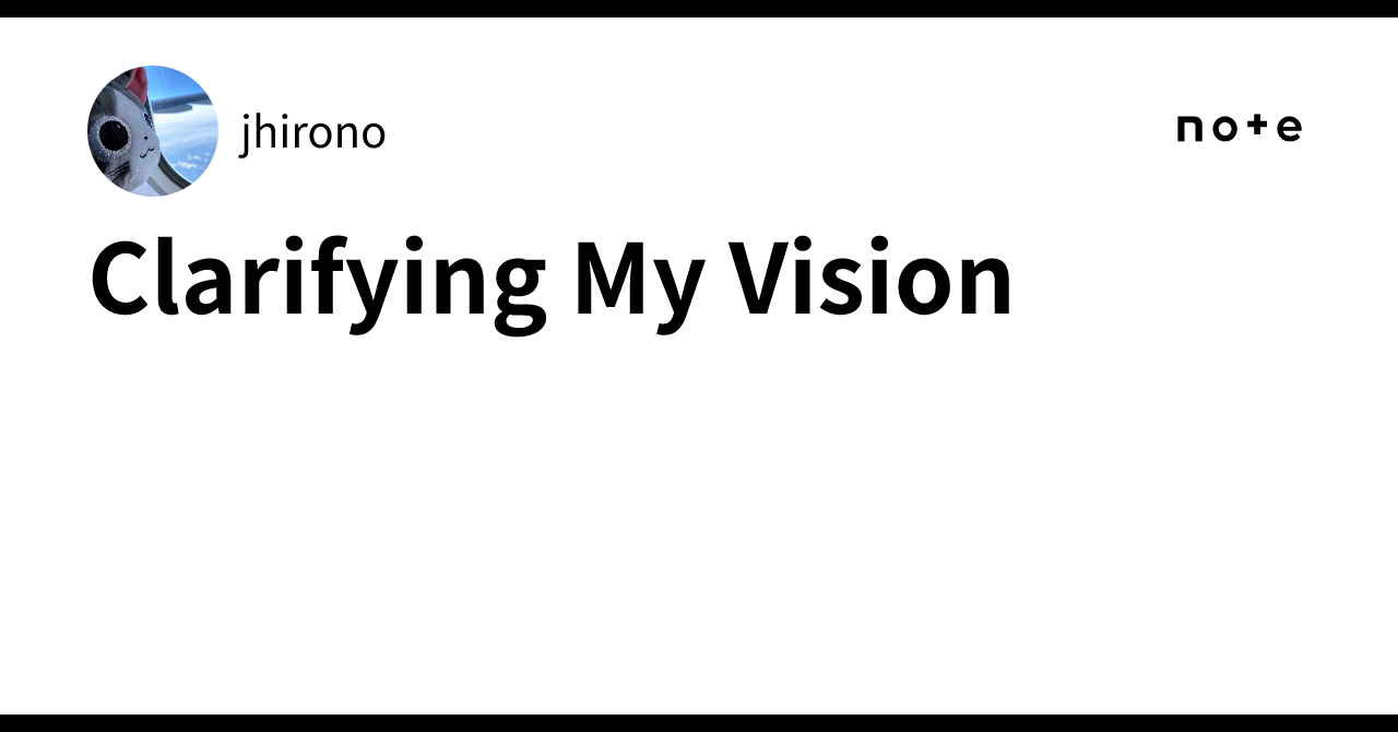 Clarifying My Vision｜jhirono