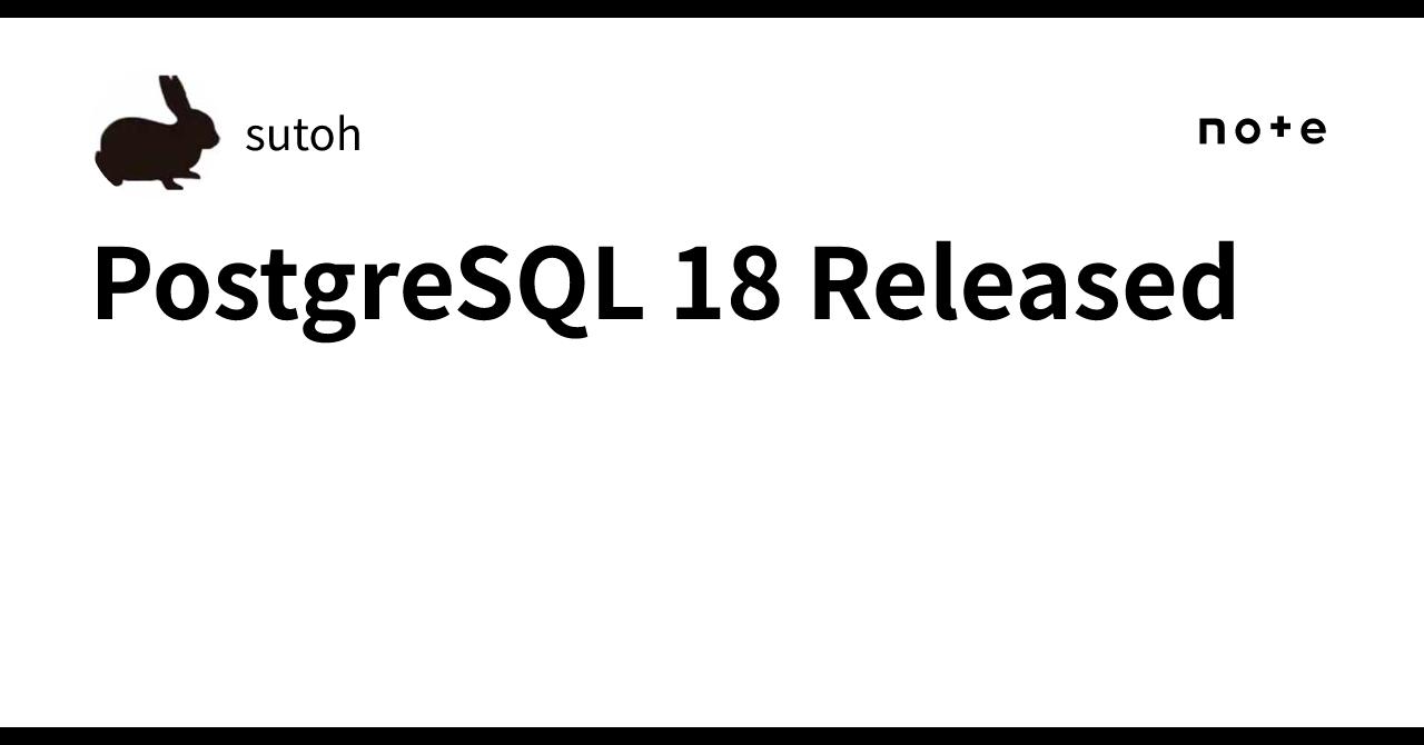 PostgreSQL 18 Released｜sutoh