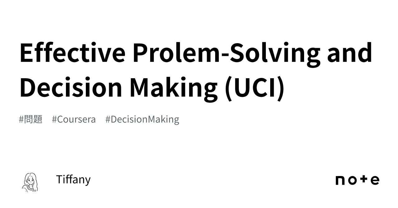 Effective Prolem-Solving and Decision Making (UCI)｜Tiffany