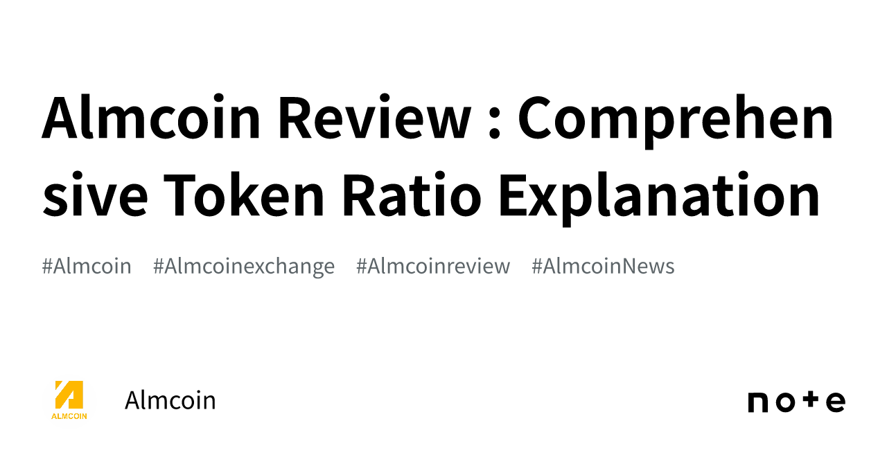 Almcoin Review : Comprehensive Token Ratio Explanation｜Almcoin
