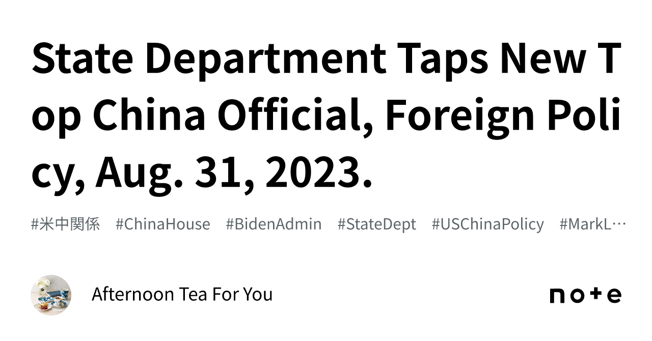 State Department Taps New Top China Official, Foreign Policy, Aug. 31 ...