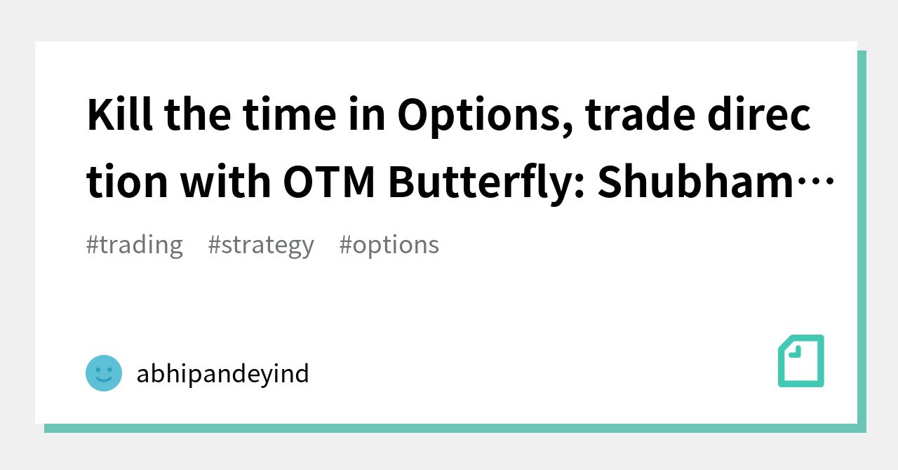 Kill the time in Options, trade direction with OTM Butterfly: Shubham ...