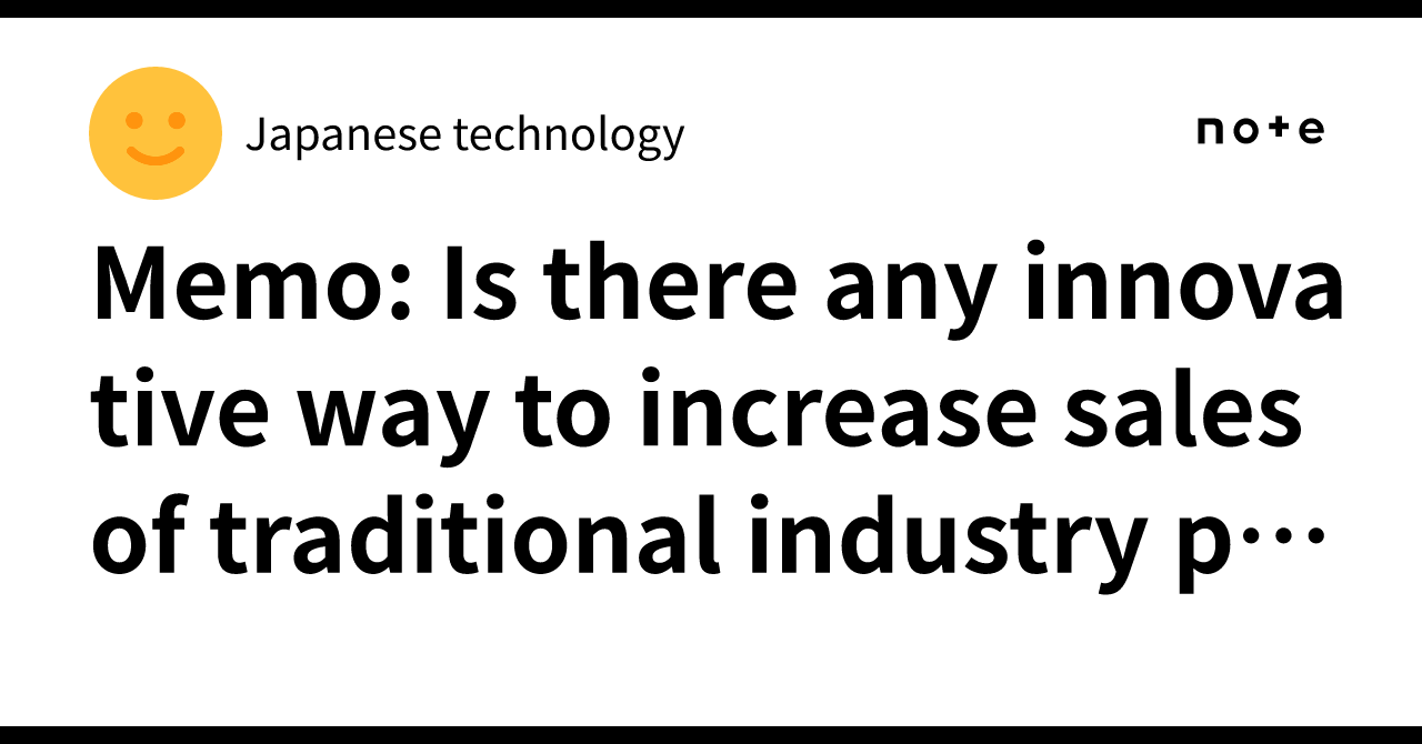 Memo: Is there any innovative way to increase sales of traditional ...
