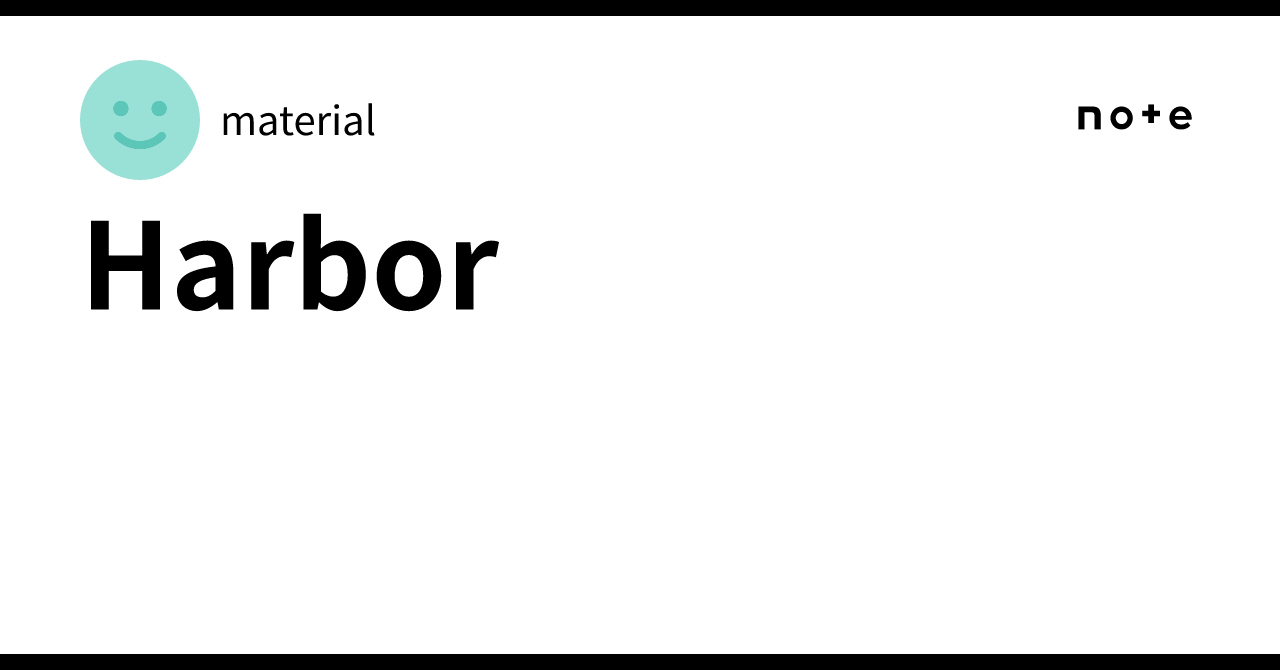 Harbor｜material