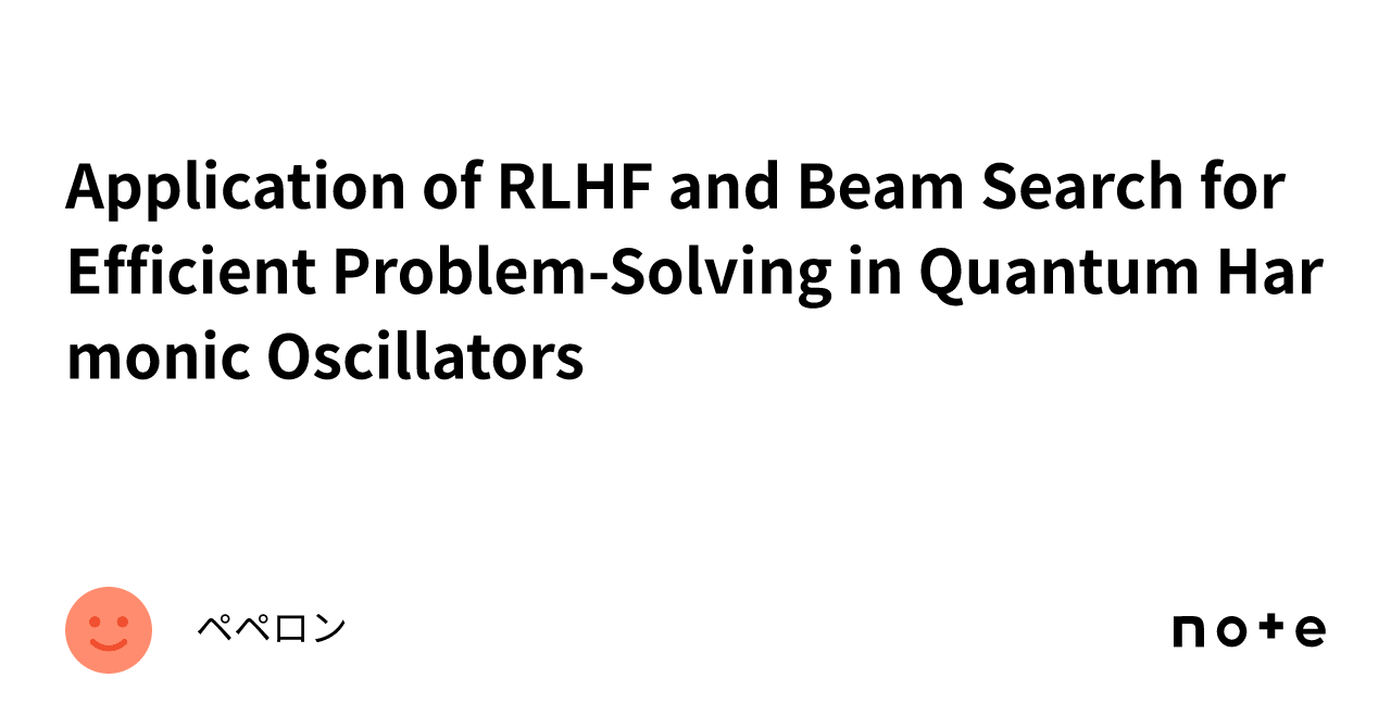 Application of RLHF and Beam Search for Efficient Problem-Solving in Quantum Harmonic ...