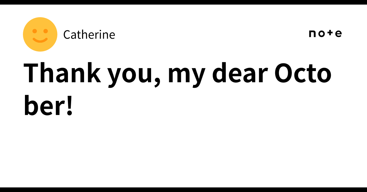 Thank you, my dear October! ｜Catherine