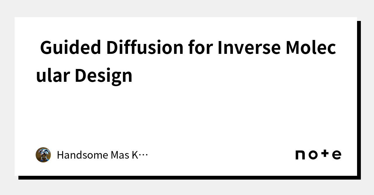Guided Diffusion for Inverse Molecular Design｜Ikemen Mas Kot