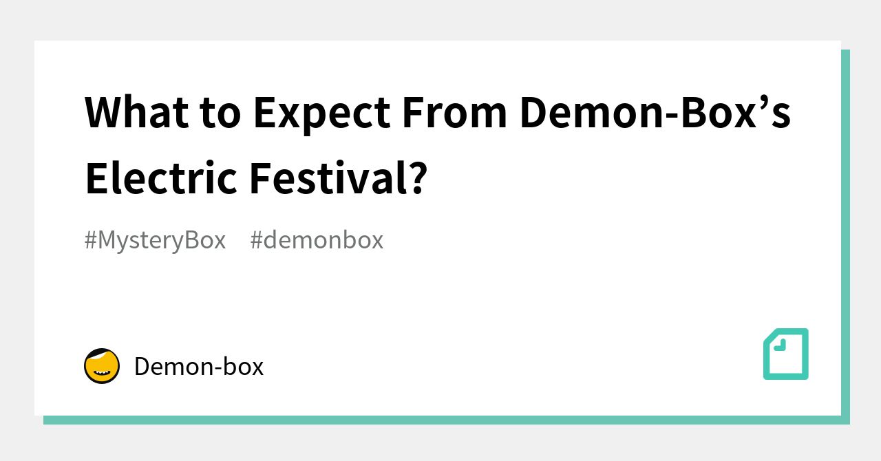 What to Expect From Demon-Box’s Electric Festival?｜Demon-box