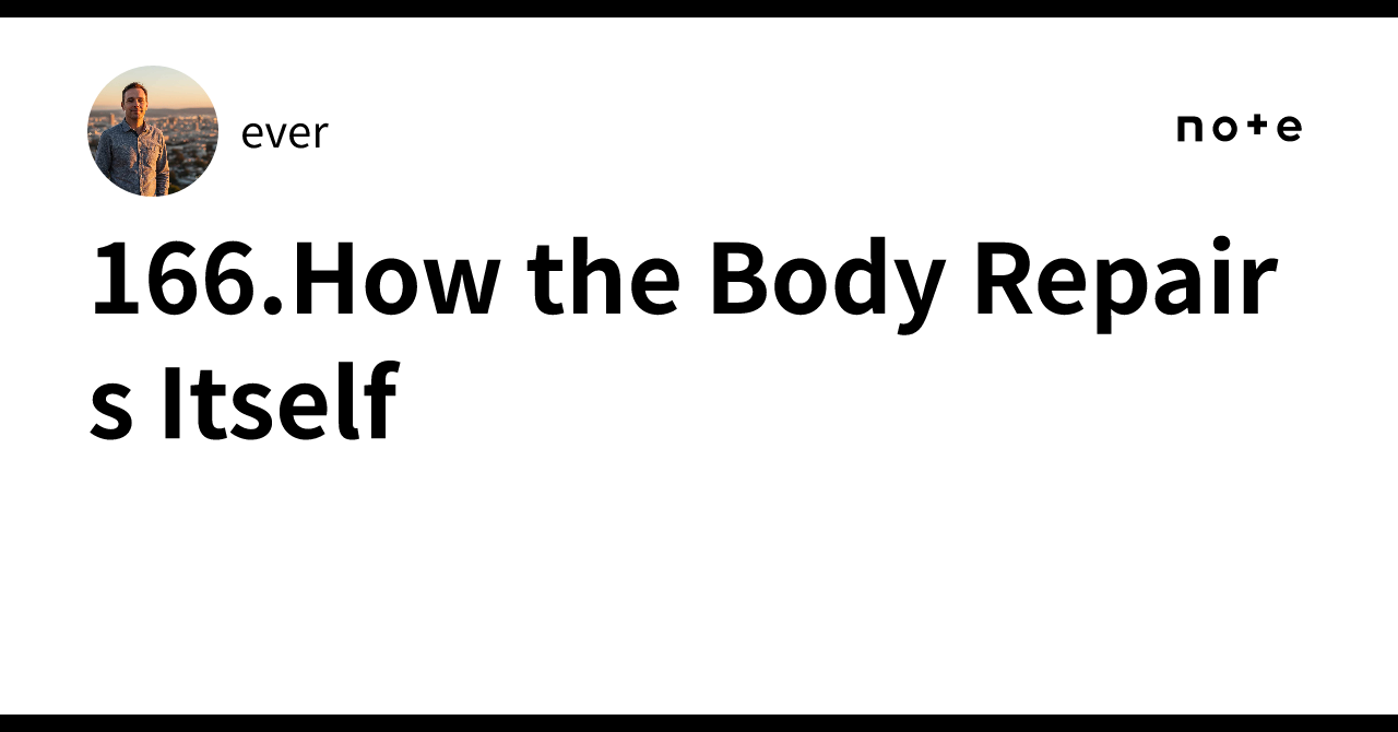 166.How the Body Repairs Itself｜ever