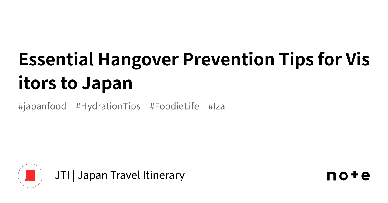 Essential Hangover Prevention Tips for Visitors to Japan 🇯🇵🥂｜JTI ...